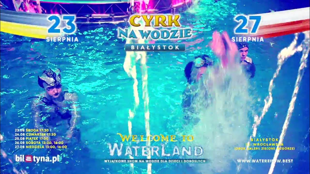 Cyrk na wodzie Waterland (Białystok, 2023) - YouTube