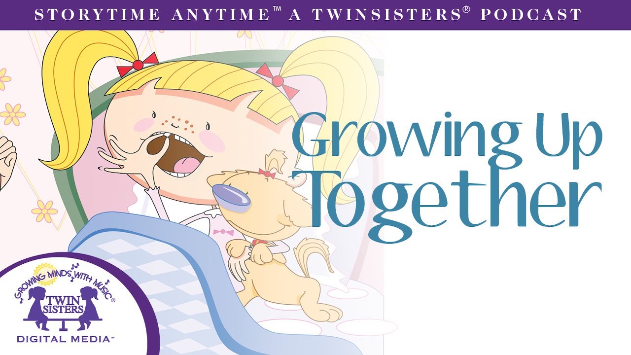 Growing Up Together - Storytime Anytime A Twin Sisters® PODCAST - YouTube