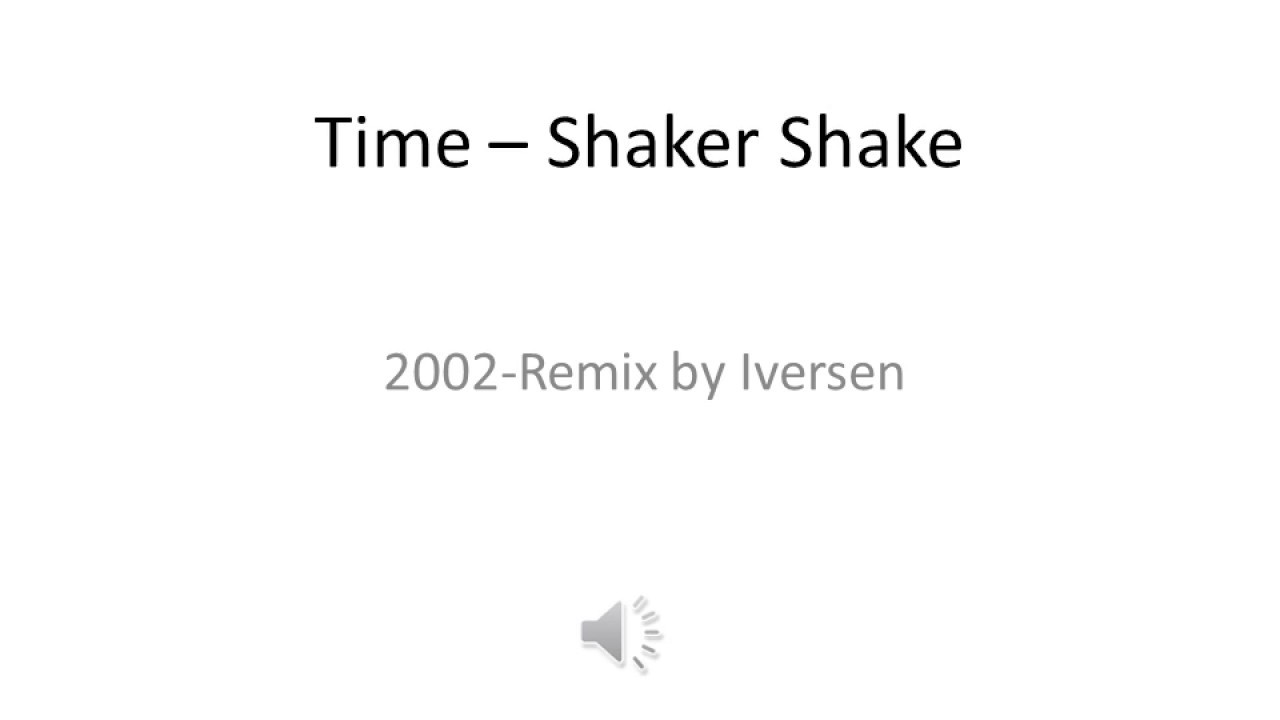 Time – Shaker Shake (2002-Remix by Iversen) - YouTube