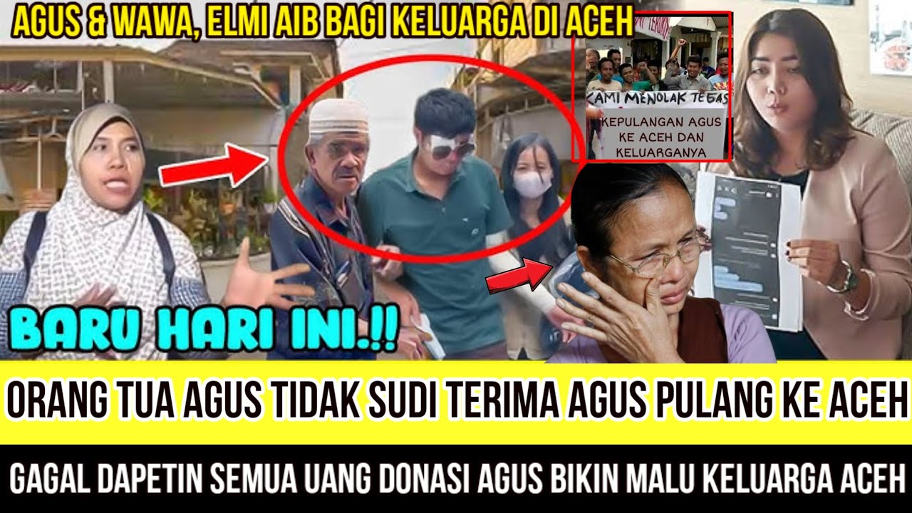 Orang Tua Agus Tak Sudi Terima Agus & ELmi Pulang Ke Aceh, Agus Aib Bgi Warga Aceh Uang Donasi ...