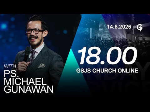 Ibadah Online GSJS 7 - Ps. Michael Gunawan - Pk.18.00 (14 Juni 2026)