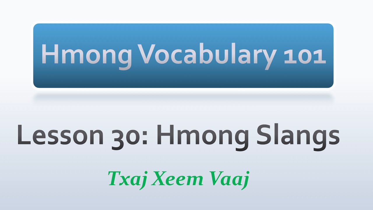 Hmong Vocabulary 101: Lesson 30 - Hmong Slangs (Learn to Speak Hmong ...