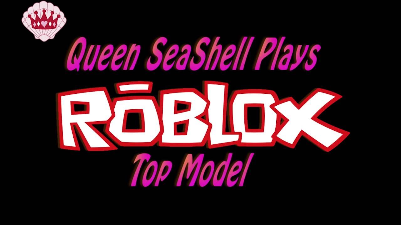 Queen SeaShell plays Roblox: Top Model! - YouTube