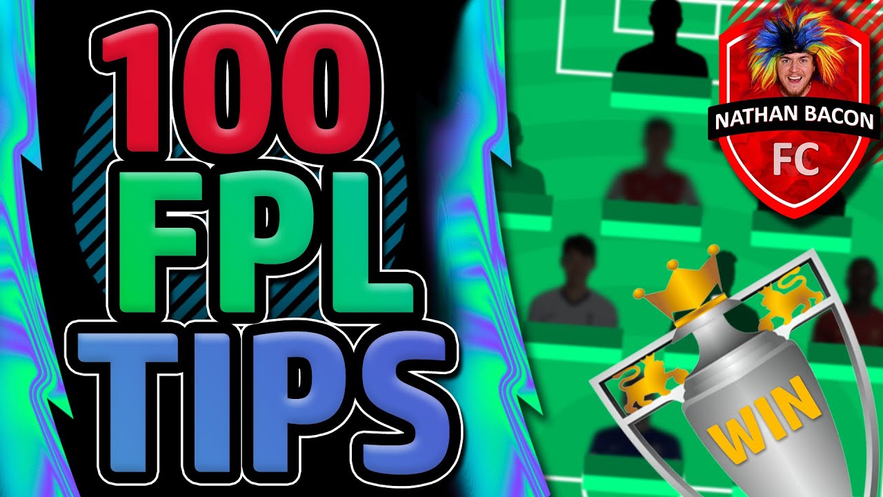 100 FPL TIPS TO HELP MAKE YOU WIN FANTASY PREMIER LEAGUE! - YouTube