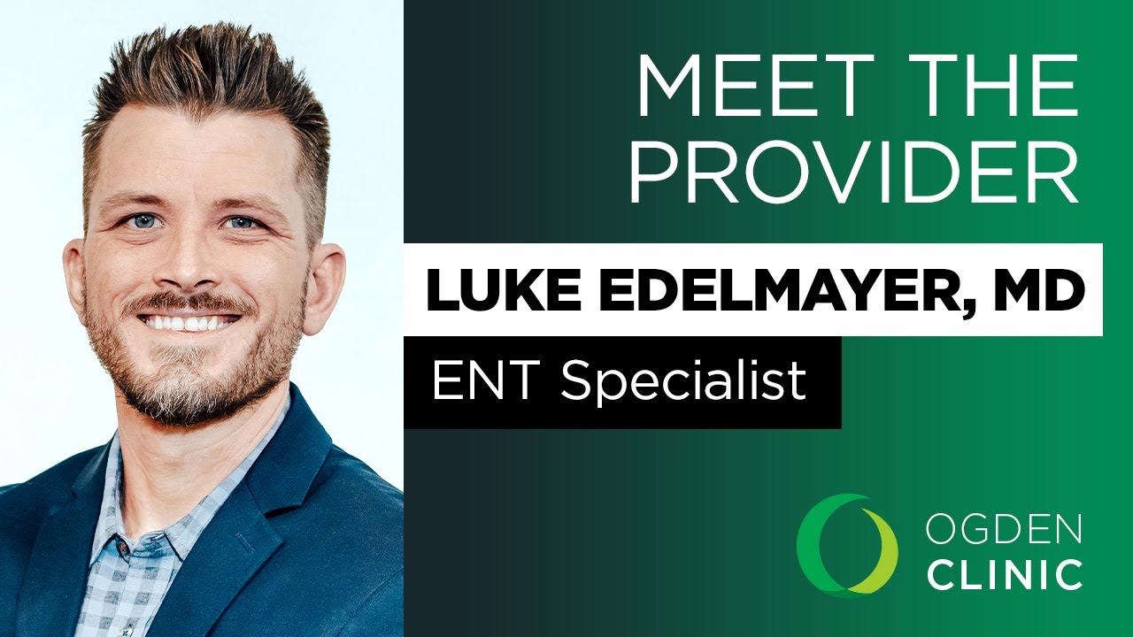 Meet Dr. Luke Edelmayer: Otolaryngologist in Ogden, Utah - YouTube