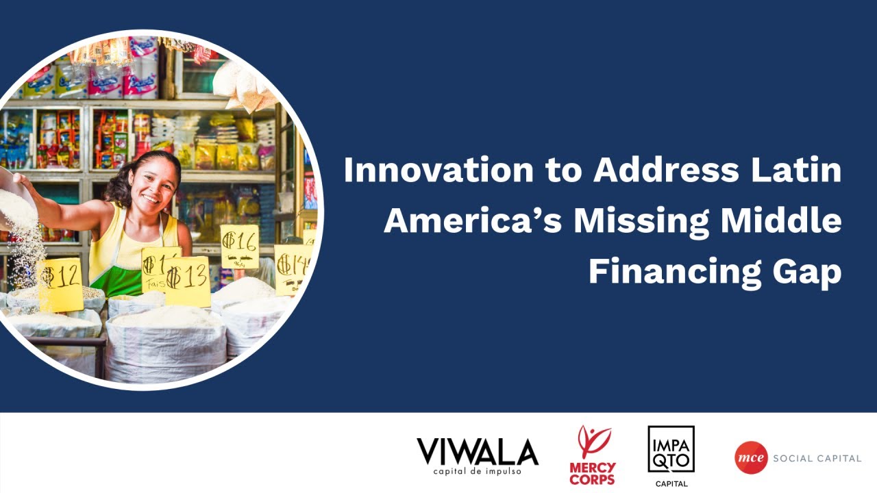 Innovation to Address Latin America’s Missing Middle Financing Gap ...