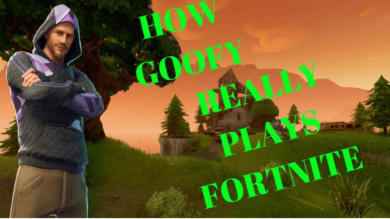 HOW *GOOFY* REALLY PLAYS FORTNITE - YouTube