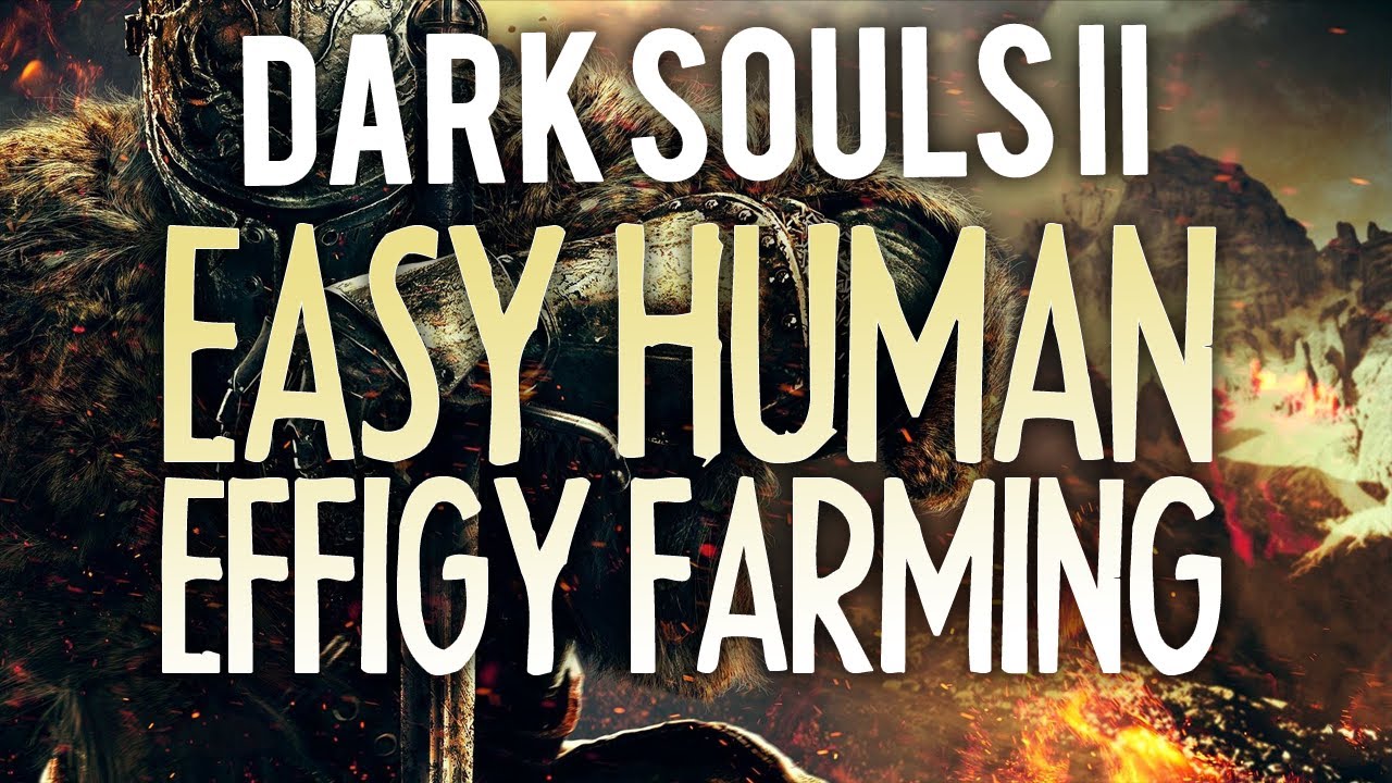 Easy Human Effigies - Dark Souls II Tips! - YouTube