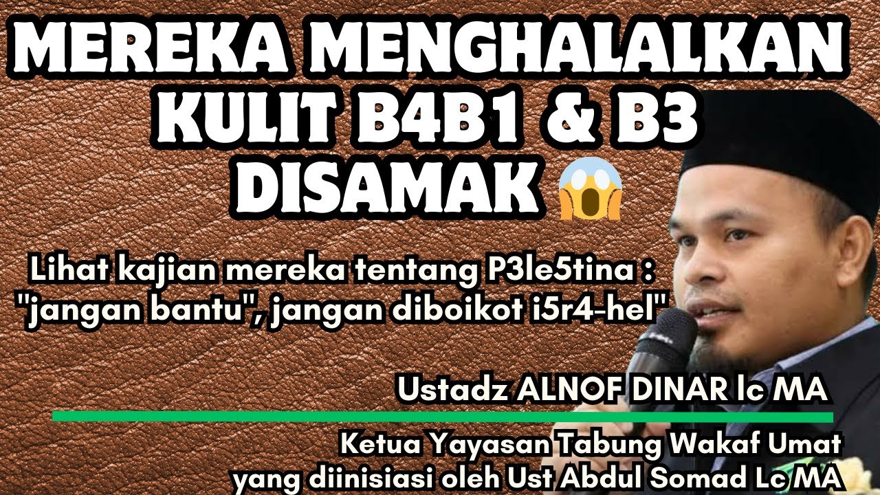 Sebagian Ustadz Salafi menghalalkan kulit B4b1 yang disamak - Ust ...