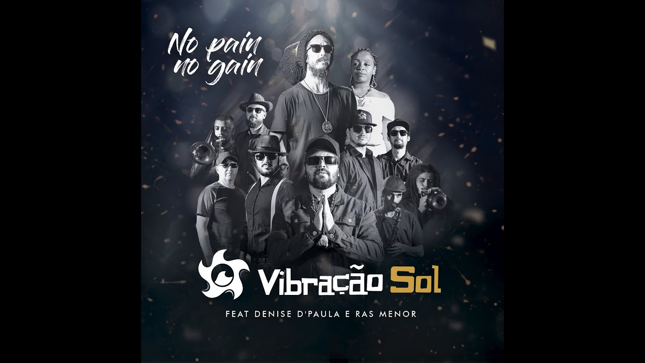 Vibração Sol, feat. Denise D´Paula & Ras Menor - No Pain, No Gain - YouTube