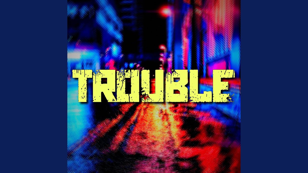 Trouble - YouTube Music