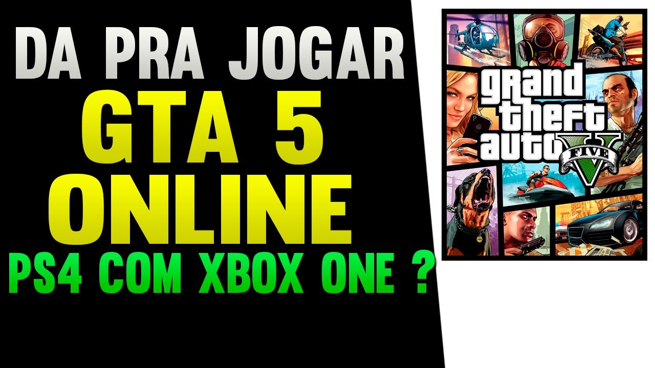 Da Pra Jogar GTA Online PS4 Com Xbox One - YouTube