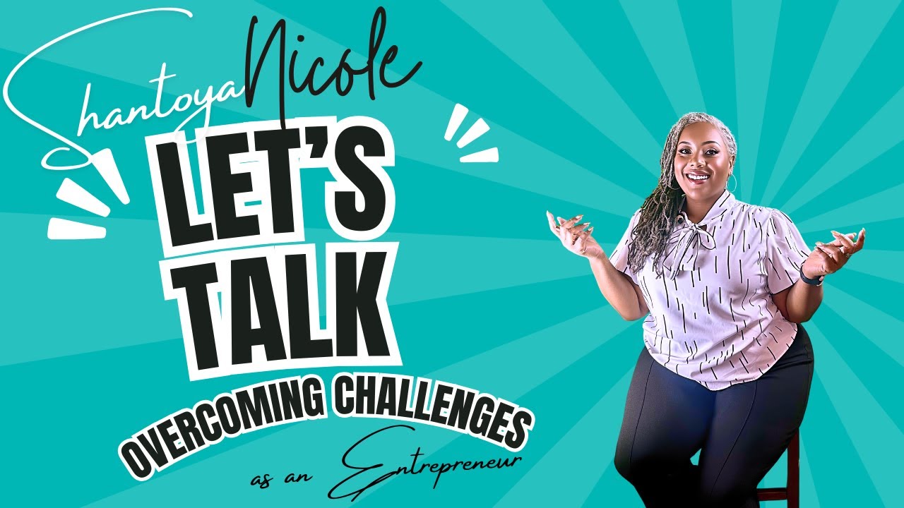 Shantoya Nicole Episode 2 Overcoming Challenges as an Entrepreneur ...