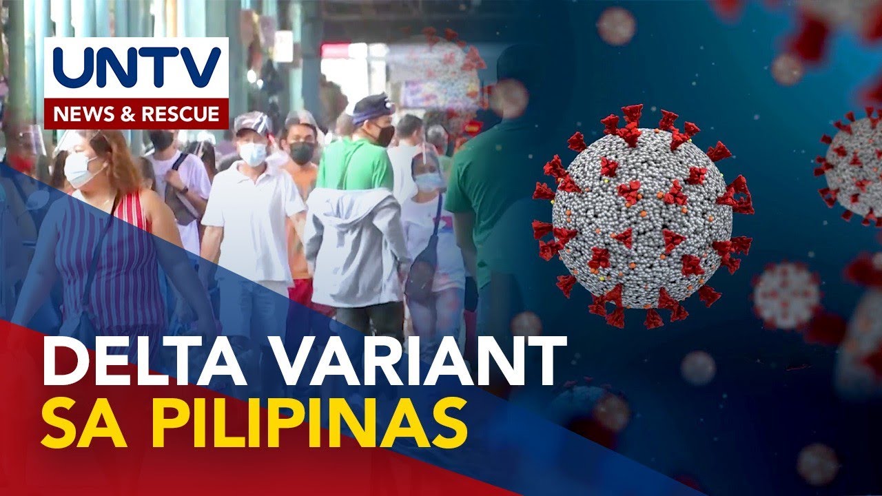 Pilipinas, nakapagtala na ng 11 local cases ng COVID-19 Delta variant ...