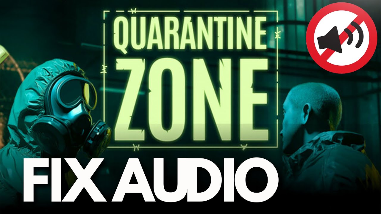 Quarantine Zone The Last Check: Fix Sound/Audio Not Working, Crackling/Distorted Audio Problem ...