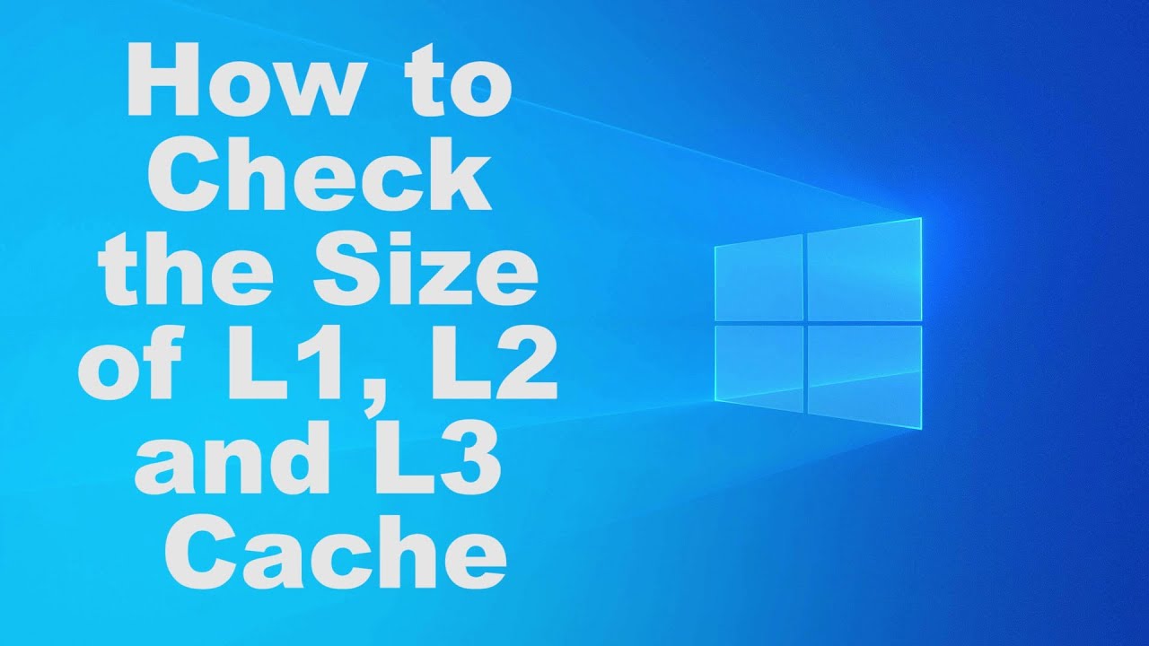 How to Check the Size of L1, L2 and L3 Cache - YouTube
