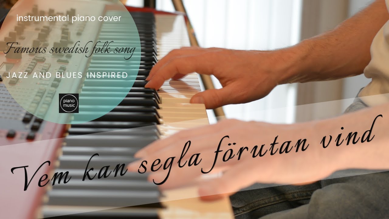 Vem kan segla förutan vind - Swedish folk song played on piano. - YouTube