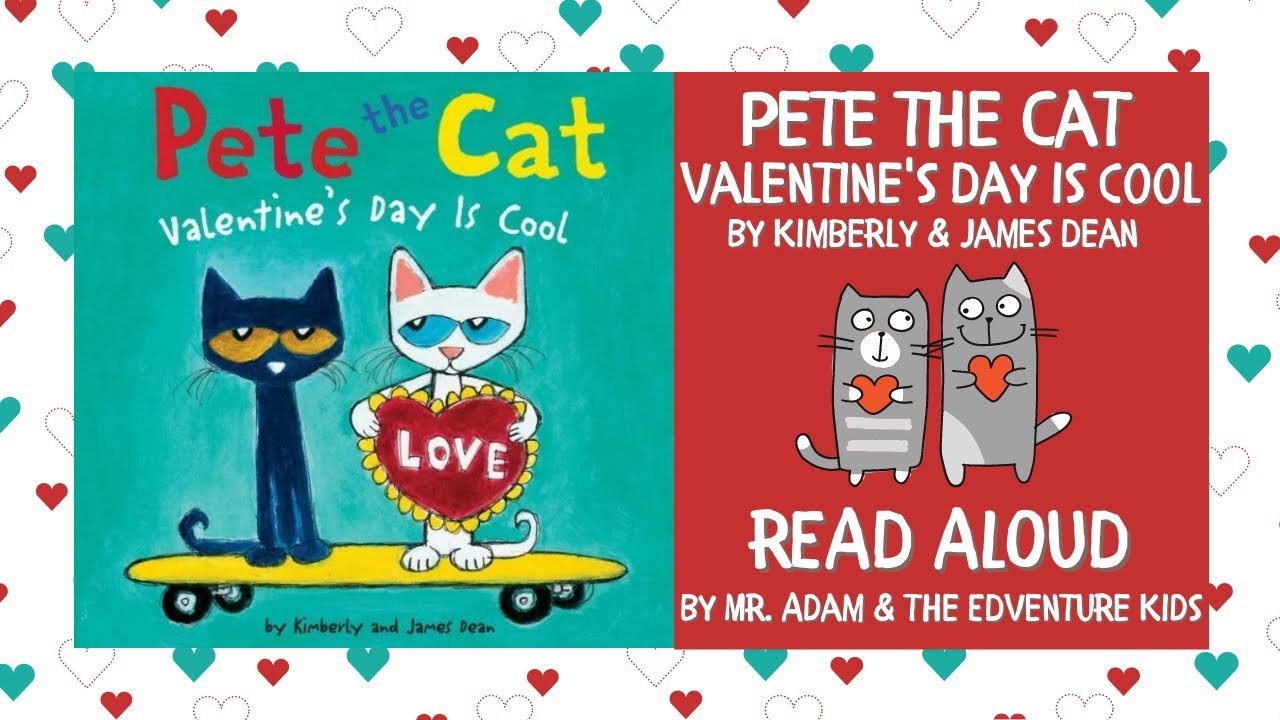 KIDS BOOK READ ALOUD: PETE THE CAT VALENTINE’S DAY IS COOL - WITH LINK ...