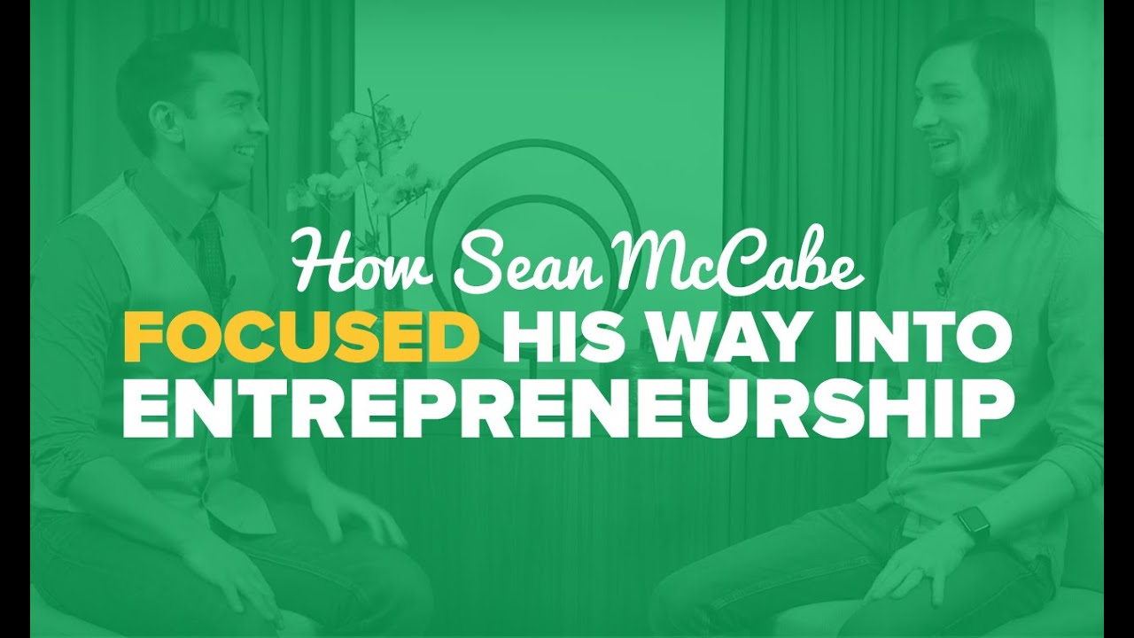 How Sean McCabe FOCUSED His Way into Entrepreneurship – SPI TV, Ep. 43 ...