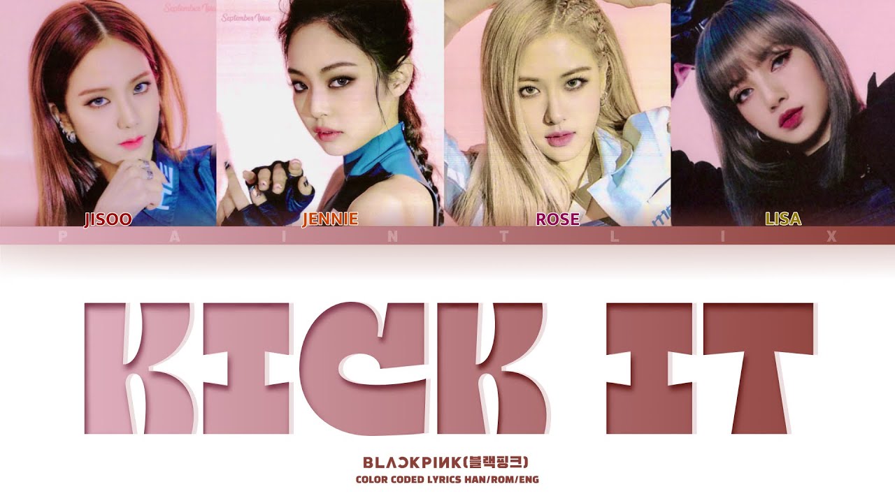 Kick it - Blackpink(블랙핑크) [Lyrics Han/Rom/Eng] - YouTube