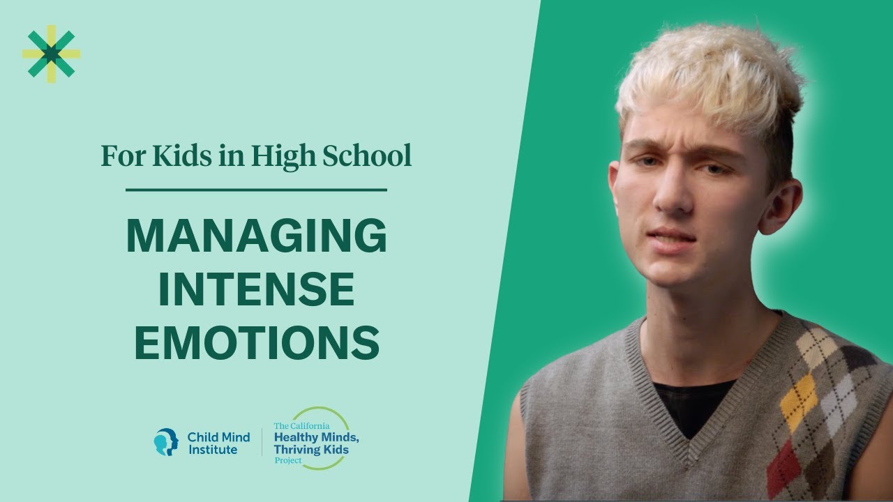 Managing Intense Emotions for High School Students | Child Mind Institute - YouTube