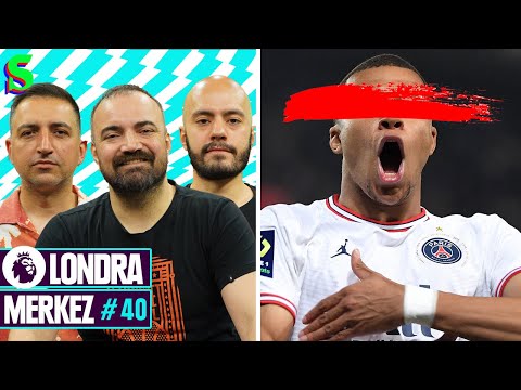 O Ne Finaldi Be Kardeşim! Mbappe N’oluyor? Liverpool-Real Madrid, ByeBye Burnley | Londra Merkez #40