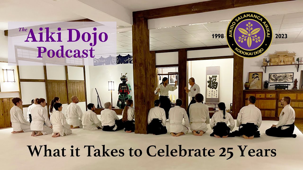 What it Takes to Get to 25 Years - The Aiki Dojo Podcast - # ...