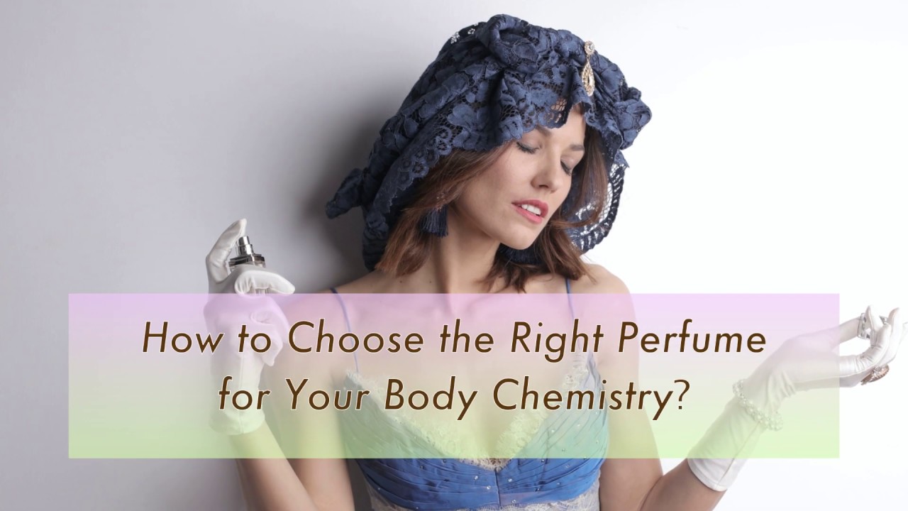 How To Chose The Right Perfume For Your Body Chemistry 2020 - YouTube