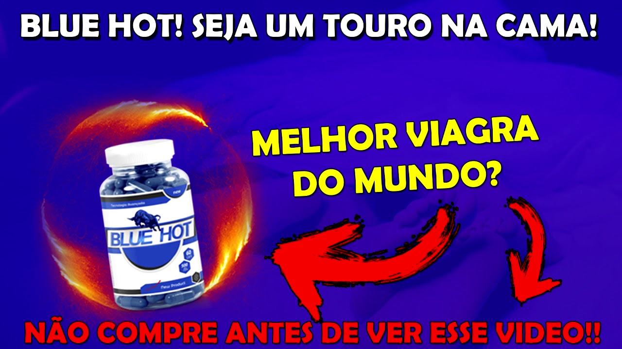 BLUE HOT FUNCIONA? VALE A PENA? MEU DEPOIMENTO!! - YouTube