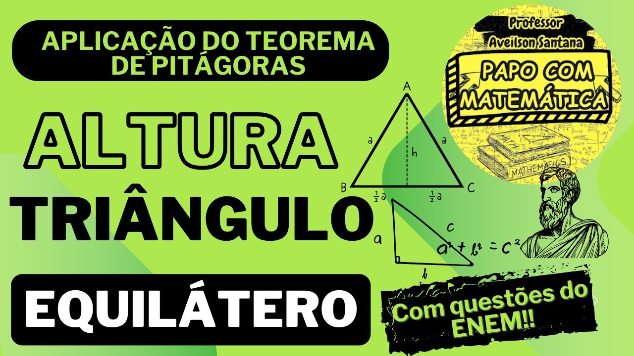 ALTURA DO TRIÂNGULO EQUILÁTERO APLICAÇÃO DO TEOREMA DE PITÁGORAS - YouTube