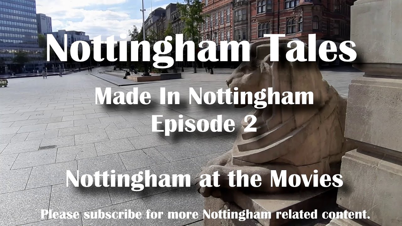 Made In Nottingham #2 Nottingham at the Movies - YouTube