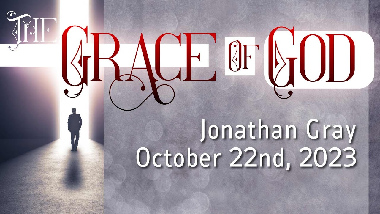 [10/22/23] The Grace of God, with Pastor Jonathan Gray - YouTube