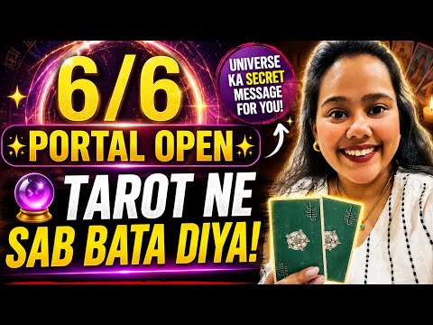 ✨ 6/6 PORTAL TAROT READING ✨ Universe Aapke Liye Kya Khol Raha Hai? | Love, Money & Destiny Shift!