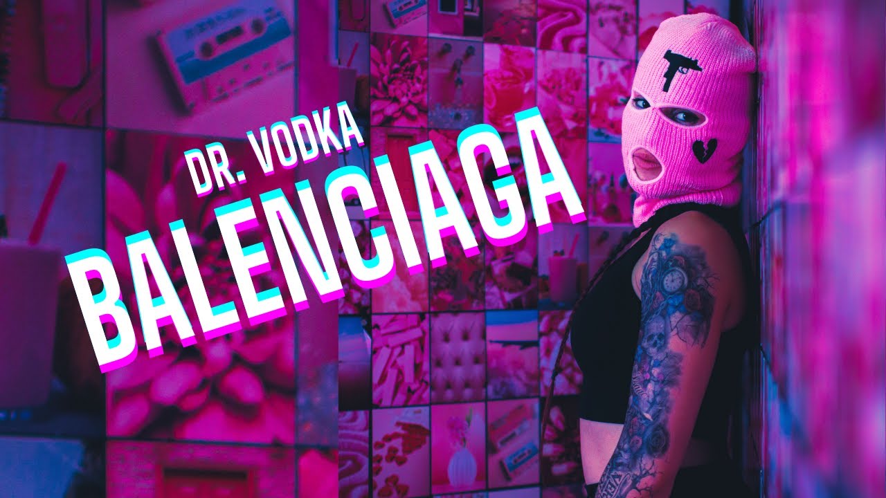 DR. VODKA - BALENCIAGA - YouTube