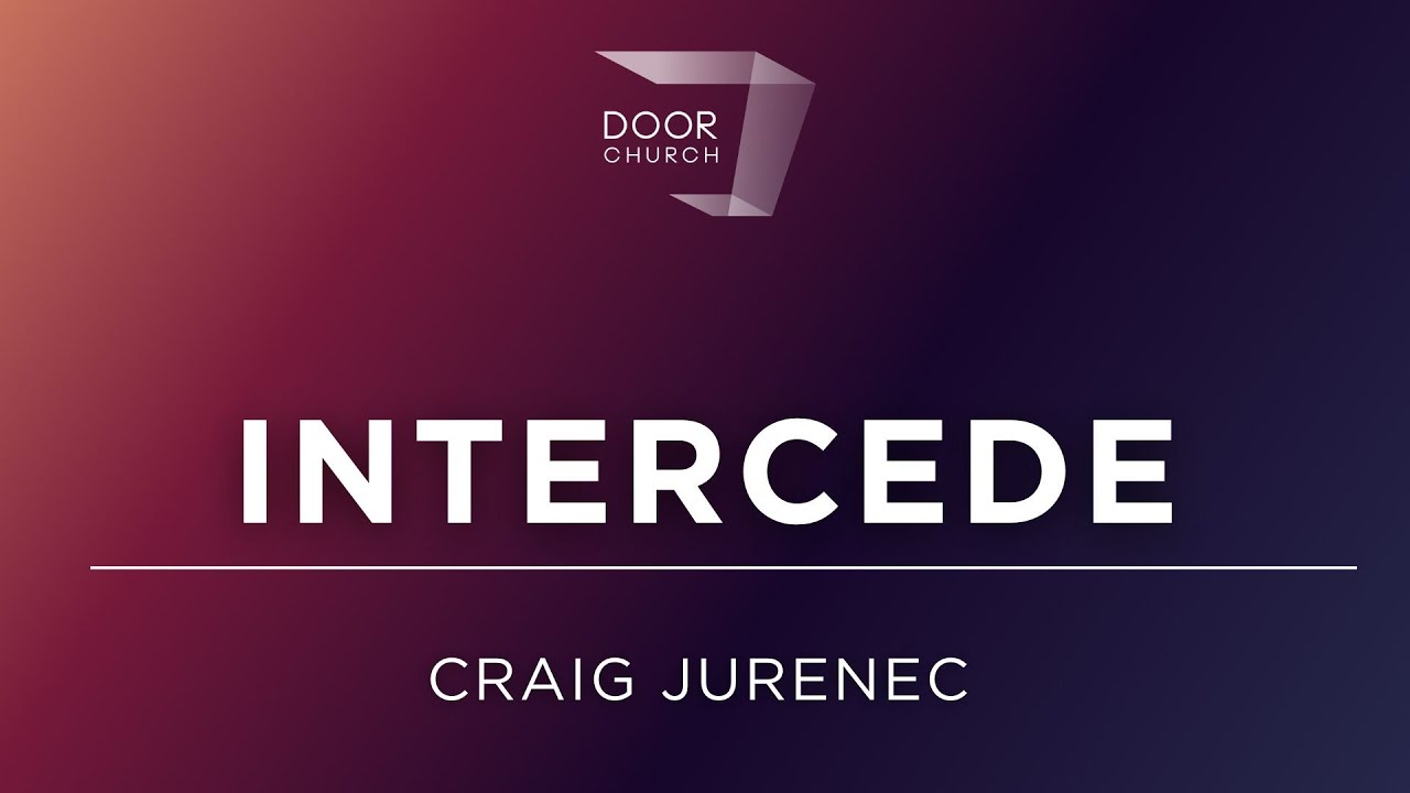 Intercede | Craig Jurenec - YouTube