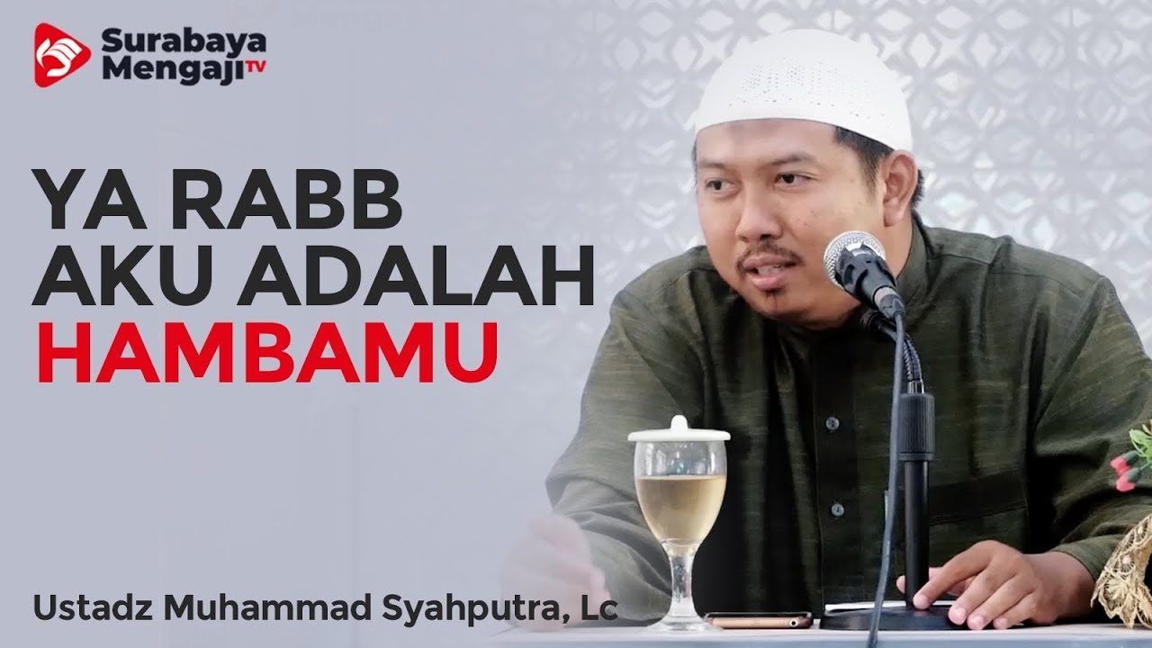 Yaa Rabb Aku Adalah Hambamu - Ustadz Muhammad Syahputra, Lc - YouTube