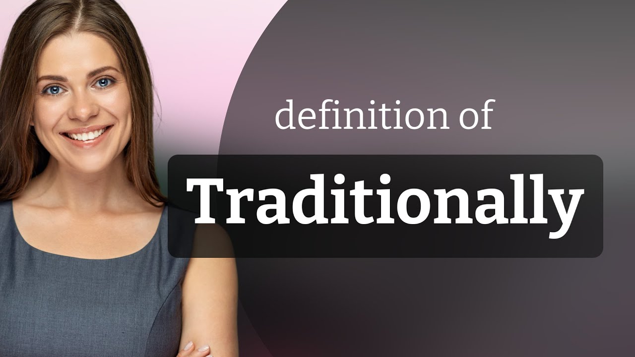 Traditionally | what is TRADITIONALLY definition - YouTube