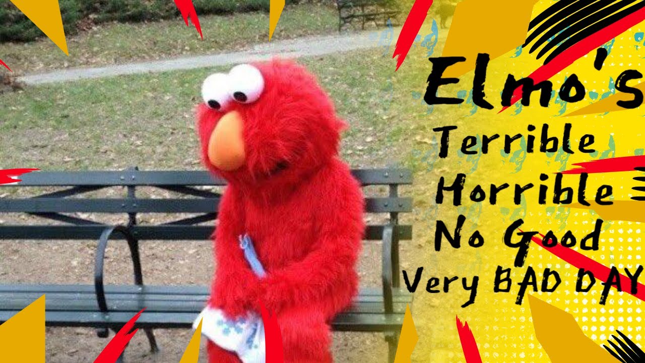 Elmo's Terrible Horrible No Good Very Bad Day - YouTube