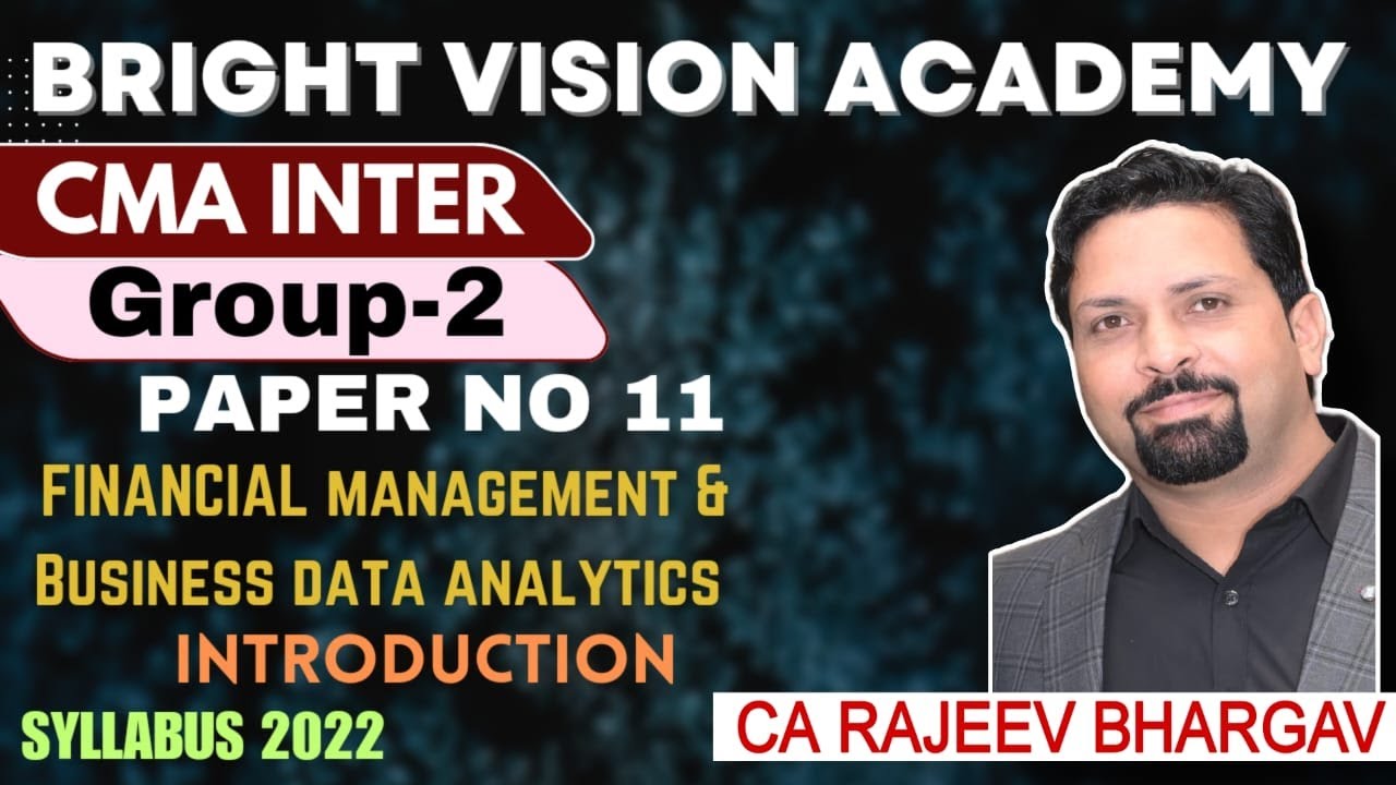 CMA || GR-2 || PAPER-11 || SYLLABUS-2022 || FIN MGMT & BS DATA ANALYTICS || INTRO || RAJEEV ...