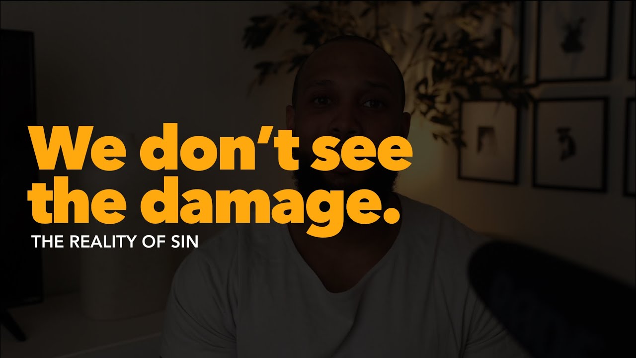 WE DON’T SEE THE DAMAGE. THE REALITY OF SIN. - YouTube