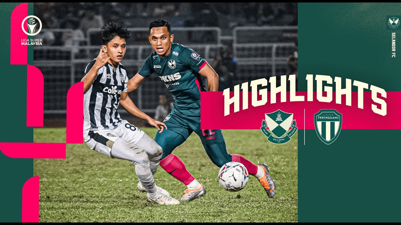 Match Highlights | Selangor FC (0-2) Terengganu FC | Liga Super ...