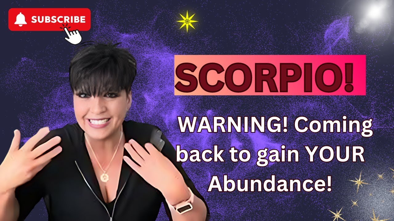 SCORPIO! WARNING! Coming back to gain YOUR Abundance! - YouTube