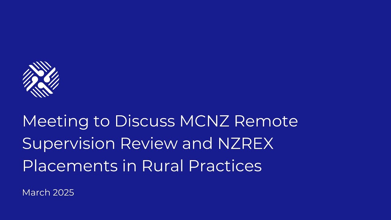 Meeting to Discuss MCNZ Remote Supervision Review and NZREX Placements ...