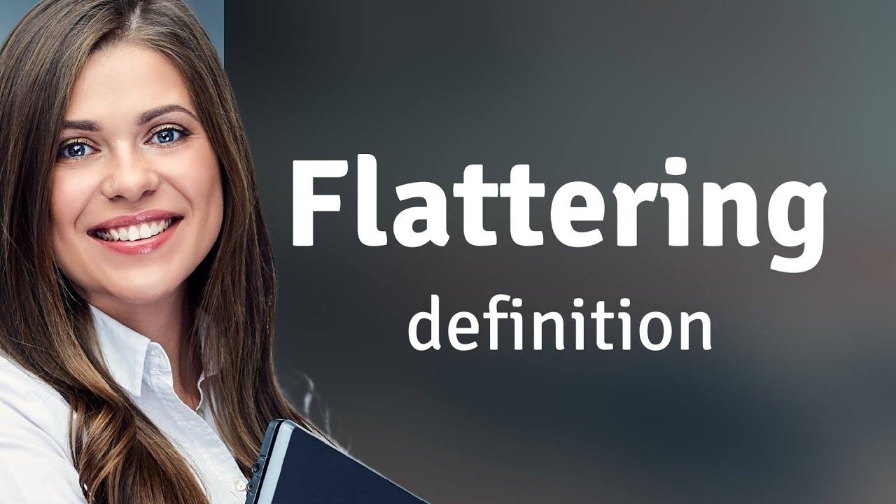 Flattering • definition of FLATTERING - YouTube