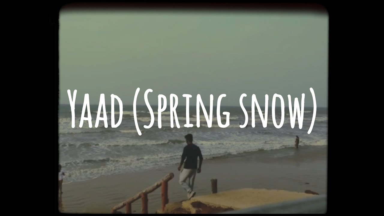 Yaad (Spring snow) | A Indian version of song Spring snow | Subham ...
