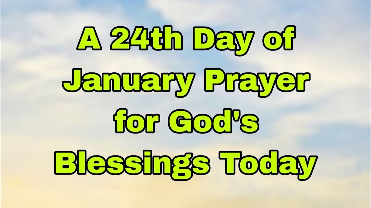 Let's Pray Together for Blessings On the 24th Day of January 🙏 Friday ...