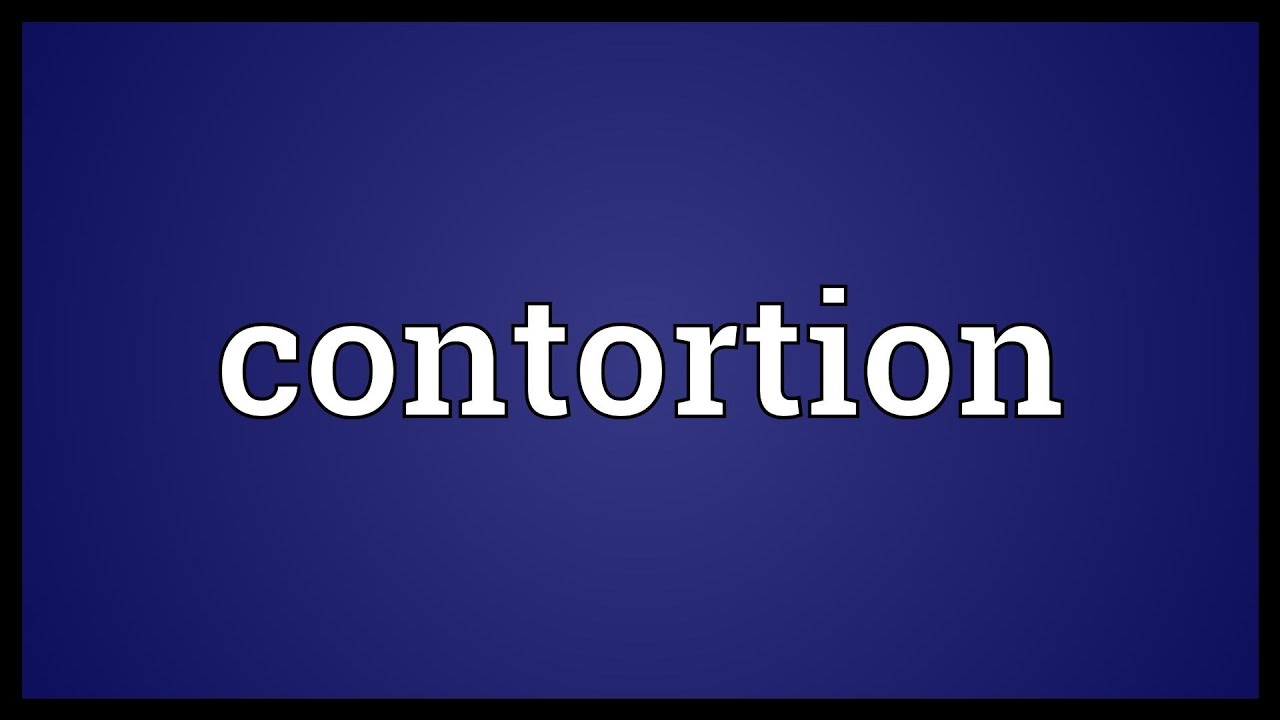 Contortion Meaning - YouTube