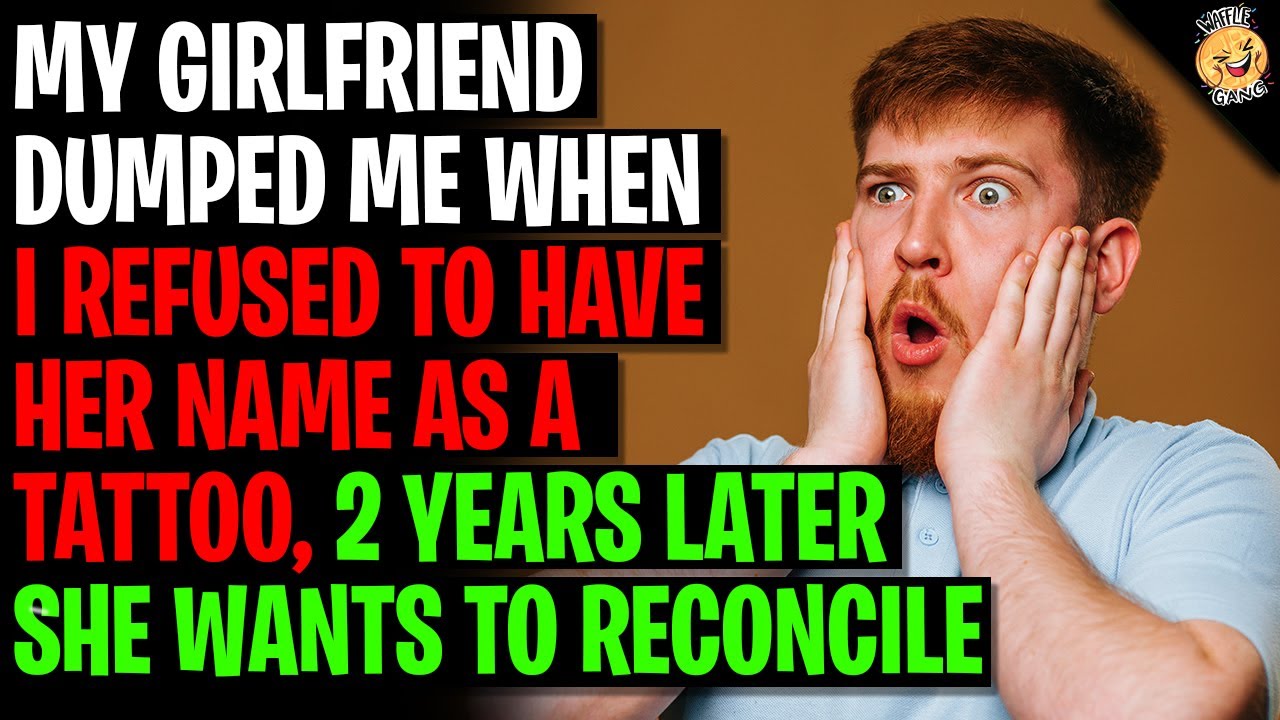 Girlfriend Dumped Me When I Refused To Have Her Name As A Tattoo On Me ...