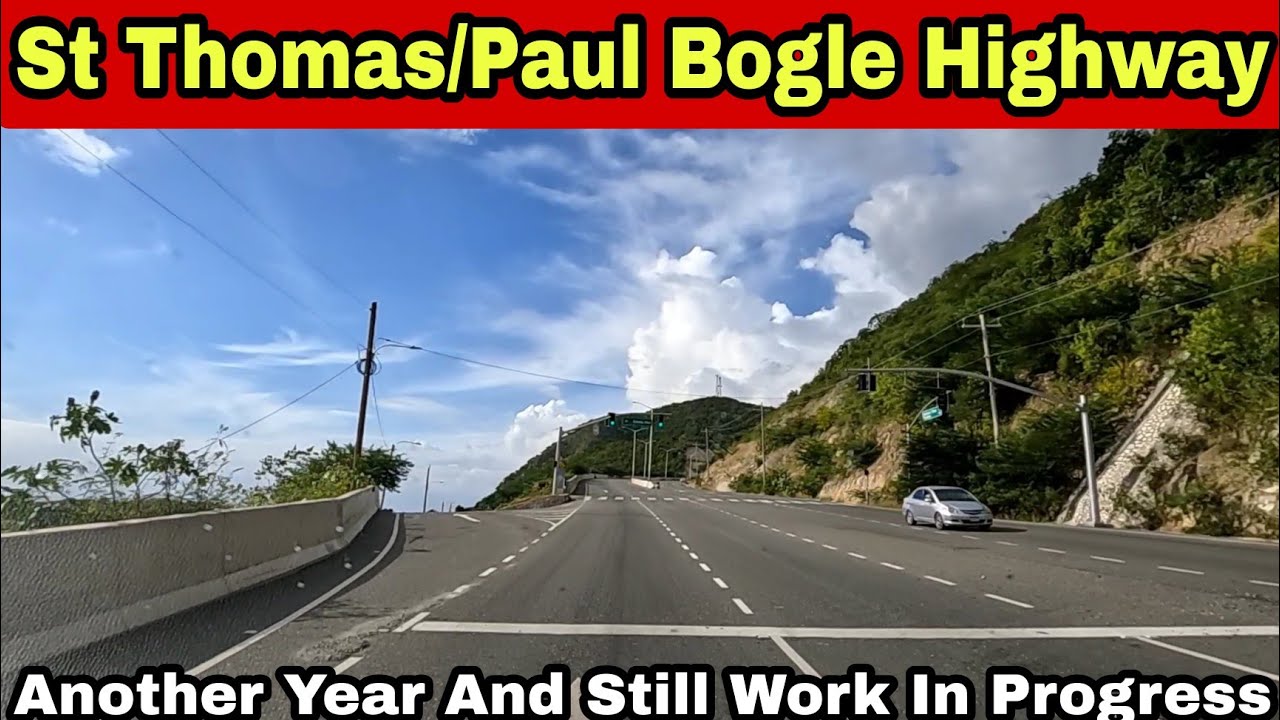 St Thomas/Paul Bogle Highway When Will It Really Finish With All Things ...
