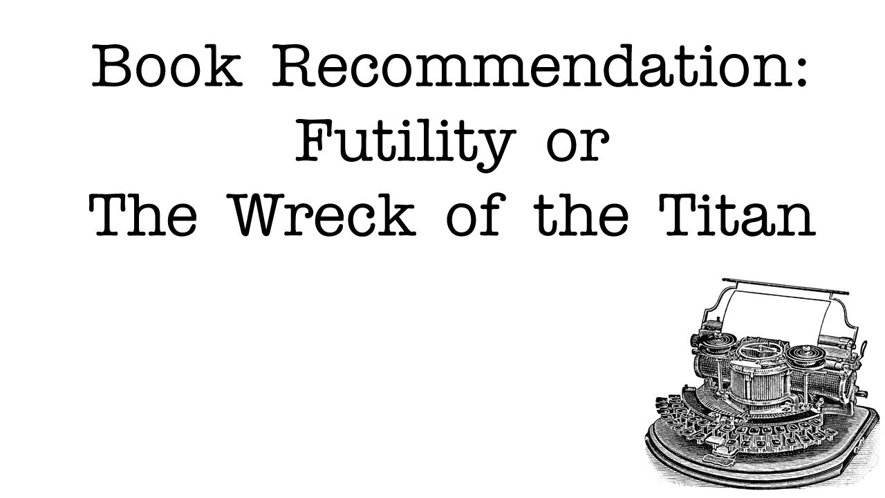Book Recommendation: Futility or Wreck of the Titan - YouTube